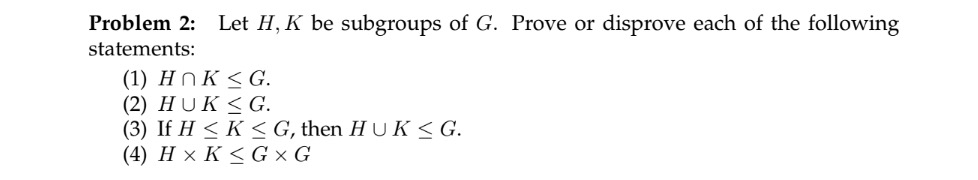 Solved Problem 2: statements: Let H, K be subgroups of G. | Chegg.com