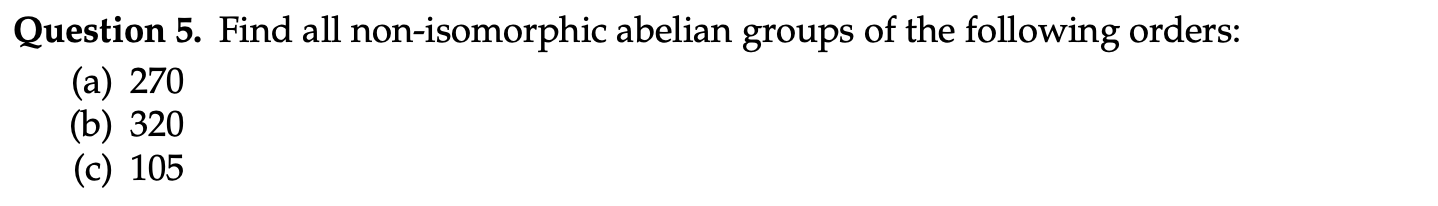 Solved Question 5. Find all non-isomorphic abelian groups of | Chegg.com