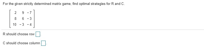 Solved For the given strictly determined matrix game, find | Chegg.com