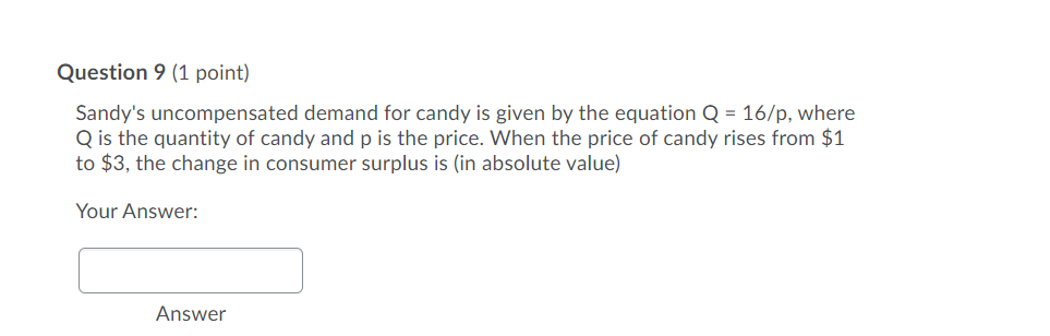 Solved Question 9 (1 point) Sandy's uncompensated demand for | Chegg.com