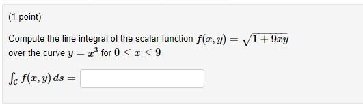 Solved (1 point) Compute the line integral of the scalar | Chegg.com