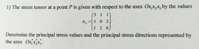 Solved 1) The stress tensor at a point P is given with | Chegg.com