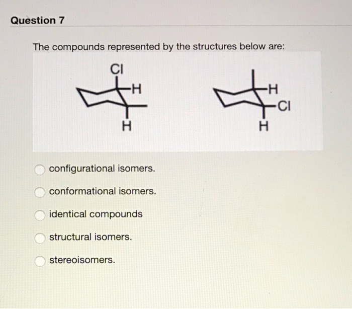 Solved Question 7 The compounds represented by the | Chegg.com