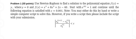 Solved Problem 1 (50 points): Use Newton-Raphson to find a | Chegg.com