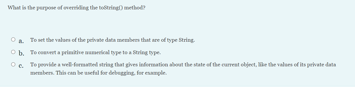 Solved What is the purpose of overriding the toString() | Chegg.com