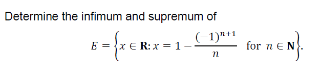Solved Determine the infimum and supremum of (-1)N+1 E = | Chegg.com