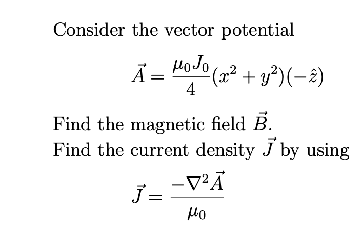 Solved Consider the vector potential A=4μ0J0(x2+y2)(−z^) | Chegg.com
