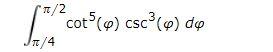Solved ∫π/4π/2cot5(φ)csc3(φ)dφ | Chegg.com