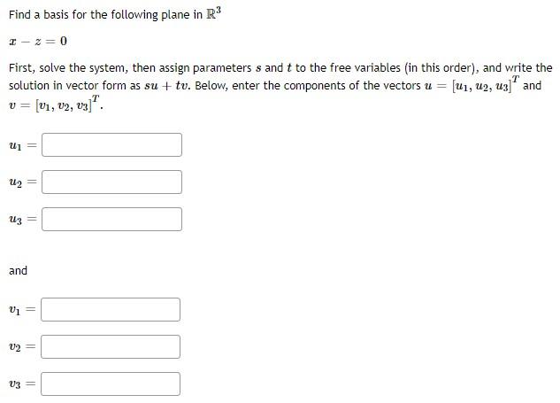 Solved Find a basis for the following plane in R3 x−z=0 | Chegg.com