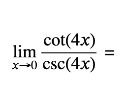 Solved limx→0cot(4x)csc(4x)= | Chegg.com