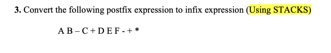 Solved 3. Convert the following postfix expression to infix | Chegg.com