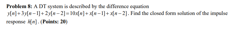 Solved Problem 8: A DT system is described by the difference | Chegg.com