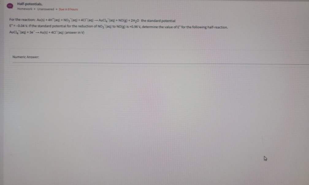 Solved Half-potentials. Homework – Unanswered Due in 8 hours | Chegg.com