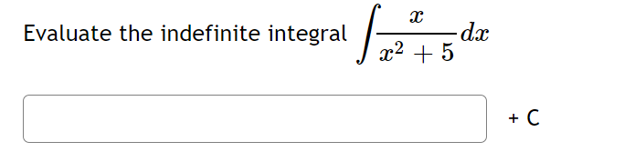 Solved Evaluate the indefinite integral dx x2 + 5 + C | Chegg.com