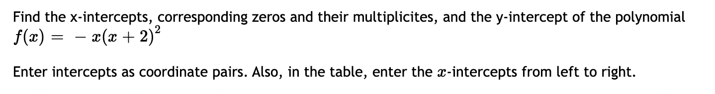 Solved Find the x-intercepts, corresponding zeros and their | Chegg.com