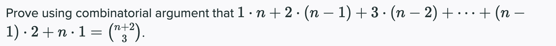 Solved Prove using combinatorial argument that 1.n+2 · (n − | Chegg.com