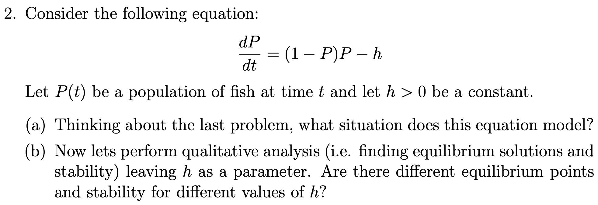 Solved Consider the following equation:dP =(1−P)P−hdtLet | Chegg.com