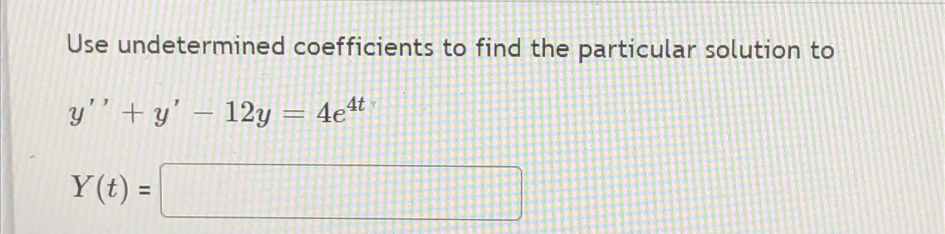 Solved Use undetermined coefficients to find the particular | Chegg.com