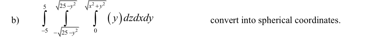 Solved Convert each of the given iterated integrals into the | Chegg.com