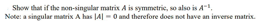 Solved Show that if the non-singular matrix A is symmetric, | Chegg.com