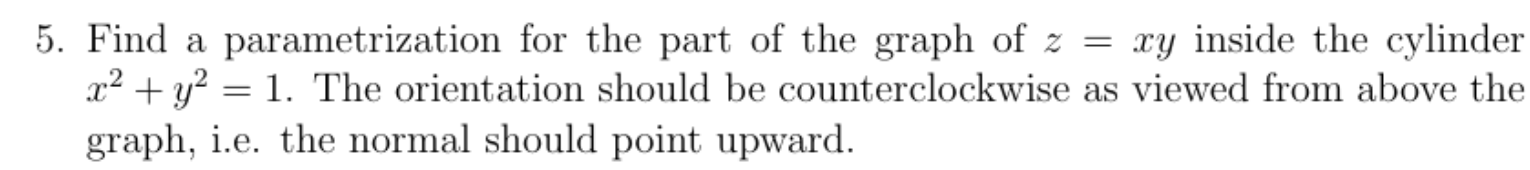 Solved 5. Find a parametrization for the part of the graph | Chegg.com