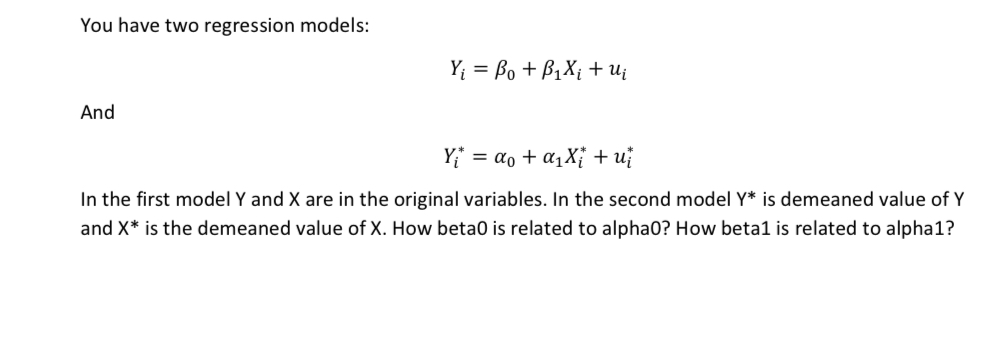 Solved You have two regression models: Yi=β0+β1Xi+ui And | Chegg.com