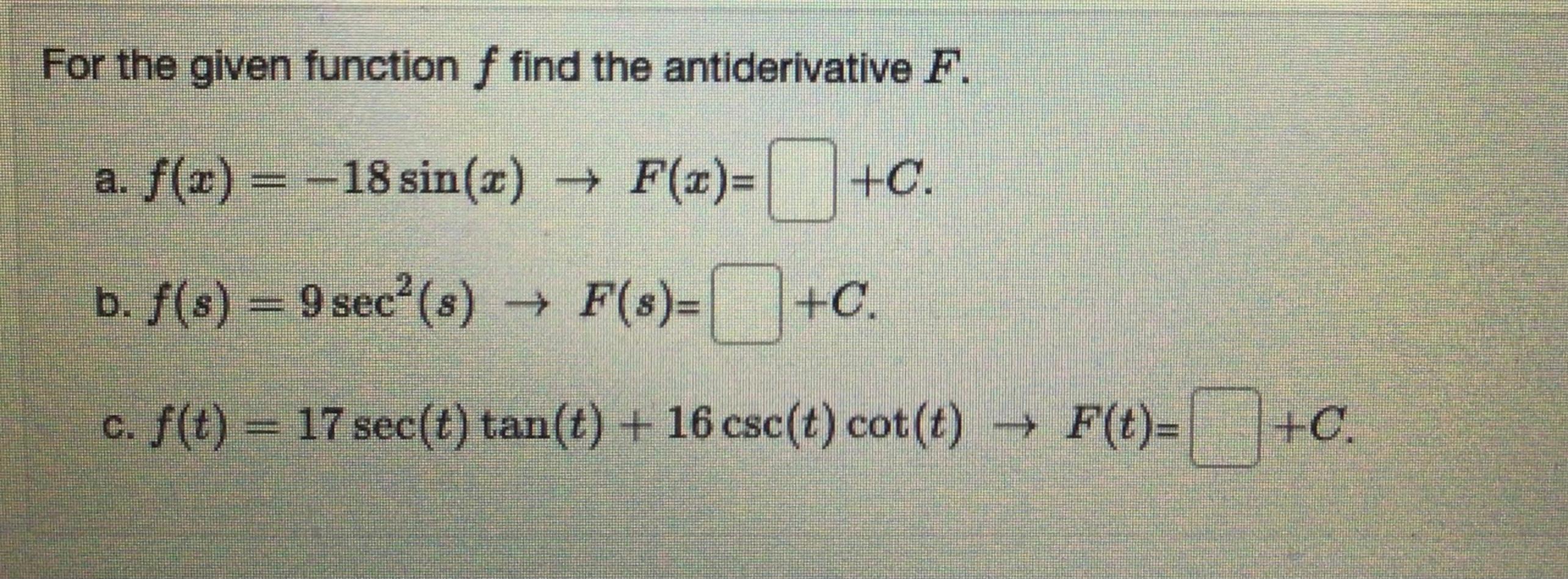 Solved For the given function f find the antiderivative F. | Chegg.com