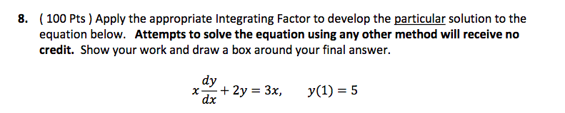 Solved 8. (100 Pts ) Apply the appropriate Integrating | Chegg.com
