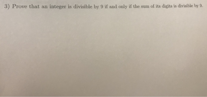 Solved 3) Prove that an integer is divisible by 9 if and | Chegg.com