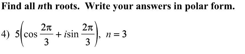 Solved Find all nth roots. Write your answers in polar form. | Chegg.com