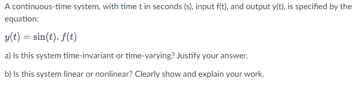 Solved A continuous-time system, with time t in seconds (s), | Chegg.com