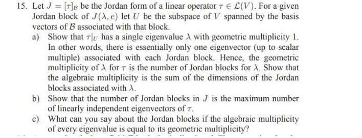 Solved 15. Let J = [7]B be the Jordan form of a linear | Chegg.com