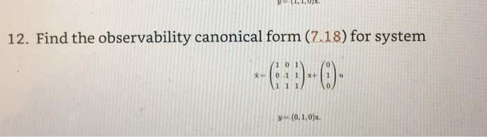 Solved 12. Find the observability canonical form (7.18) for | Chegg.com