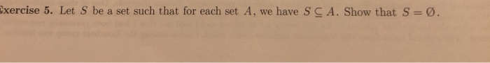 Solved xercise 5. Let S be a set such that for each set A , | Chegg.com Solved xercise 5. Let S be a set such that for each set A , | Chegg.com