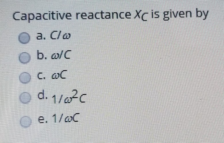 Solved Capacitive reactance Xc is given by | Chegg.com