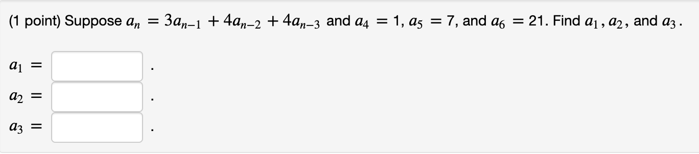 Solved (1 point) Suppose an = 3an-1 + 4an-2 + 4an-3 and 24 = | Chegg.com