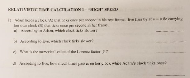 Solved RELATIVISTIC TIME CALCULATION 1"HIGH" SPEED 1) Adam | Chegg.com