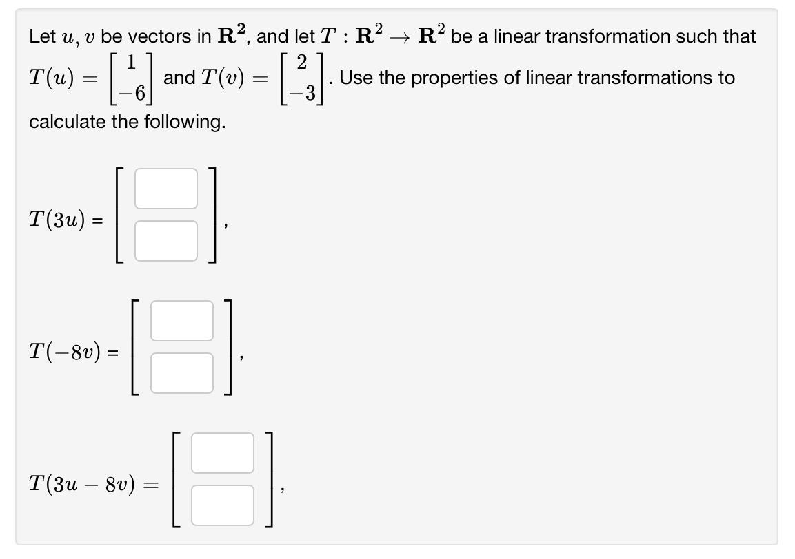 Solved Let u,v be vectors in R2, and let T:R2→R2 be a linear | Chegg.com Solved Let u,v be vectors in R2, and let T:R2→R2 be a linear | Chegg.com