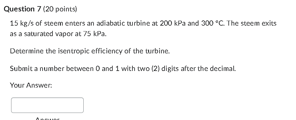 Solved Question 7 (20 points) 15 kg/s of steem enters an | Chegg.com