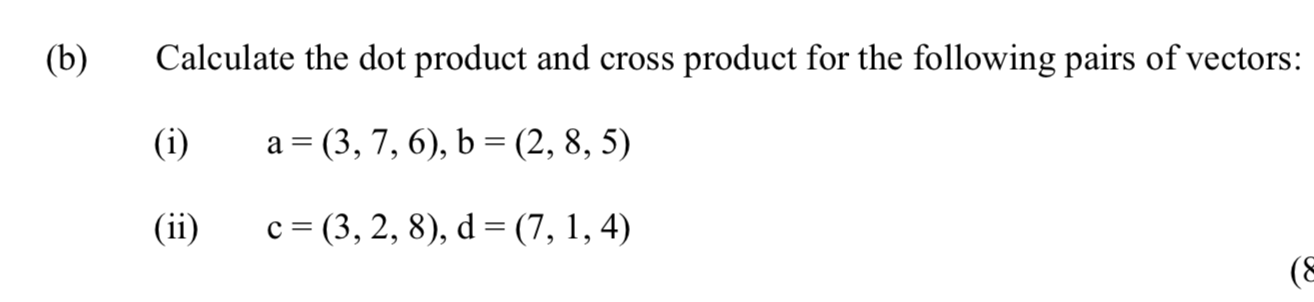 Solved (b) Calculate the dot product and cross product for | Chegg.com