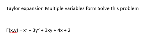 Solved Taylor expansion Multiple variables form Solve this | Chegg.com
