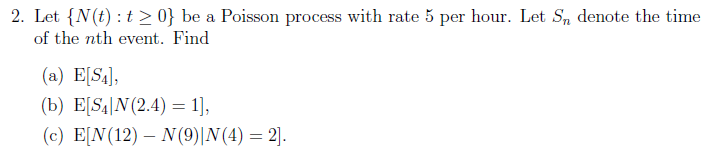 Solved Let {N(t):t≥0} be a Poisson process with rate 5 per | Chegg.com Solved Let {N(t):t≥0} be a Poisson process with rate 5 per | Chegg.com
