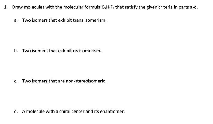 Solved 1. Draw molecules with the molecular formula C5H8 F2 | Chegg.com