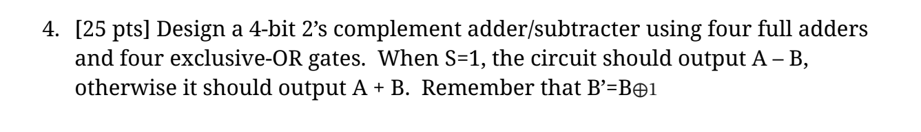 Solved 4. [25 pts] Design a 4-bit 2's complement | Chegg.com