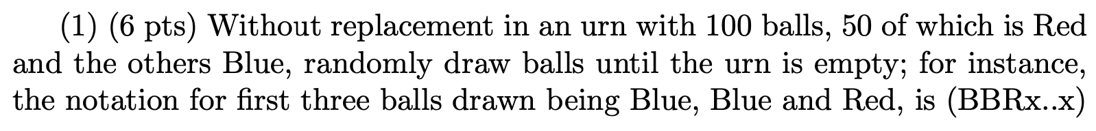 Solved (1) (6 pts) Without replacement in an urn with 100 | Chegg.com