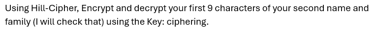 Solved Using Hill Cipher Encrypt And Decrypt Your First 9 