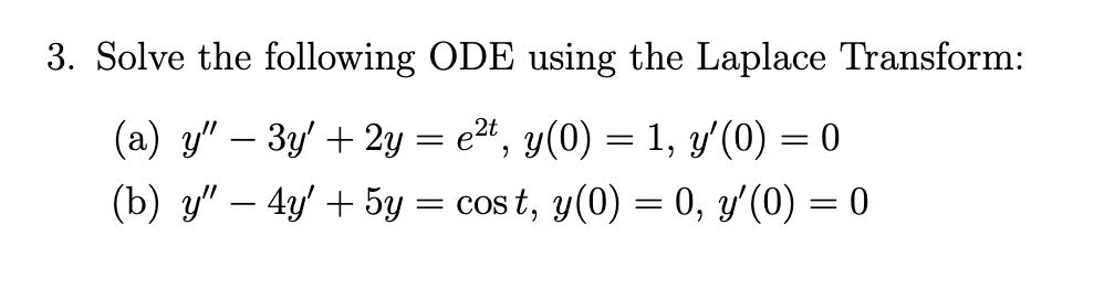 Solved 3. Solve the following ODE using the Laplace | Chegg.com