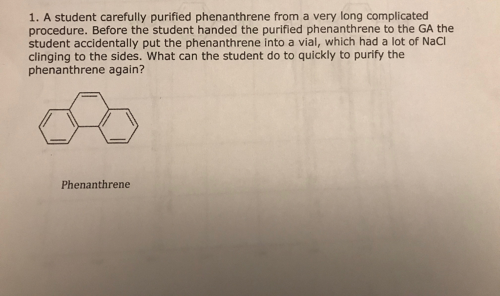 Solved 1. A student carefully purified phenanthrene from a | Chegg.com