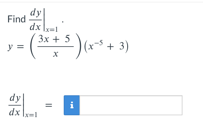 Solved Find dxdy∣∣x=1. y=(x3x+5)(x−5+3) dxdy∣∣x=1=1 | Chegg.com