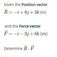 Solved Given the Position vector Ř= -i +6j+ 3k (m) and the | Chegg.com